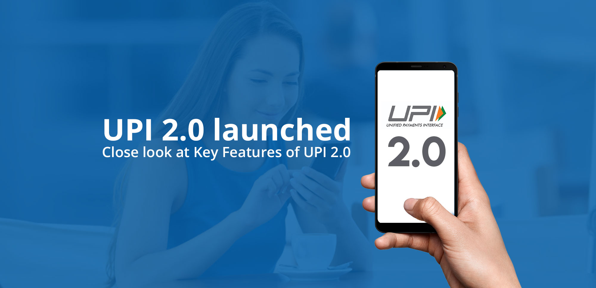 UPI 2.0 launched. Close look at Key Features of UPI 2.0- atomtech