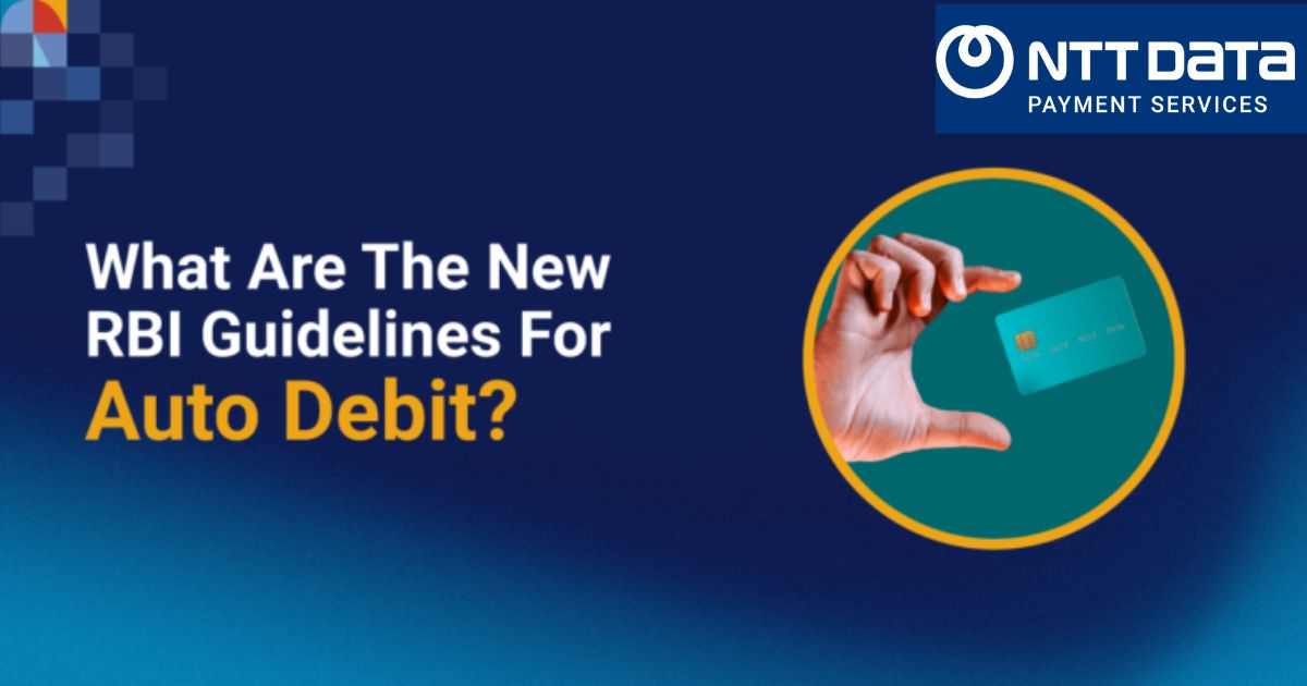RBI Guidelines for Processing International Auto-Debit on Cards - NTT Data Payment Services India