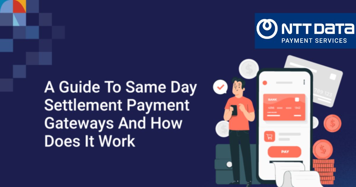 A Guide to Same-Day Settlement Payment Gateways and How It Works - NTT ...