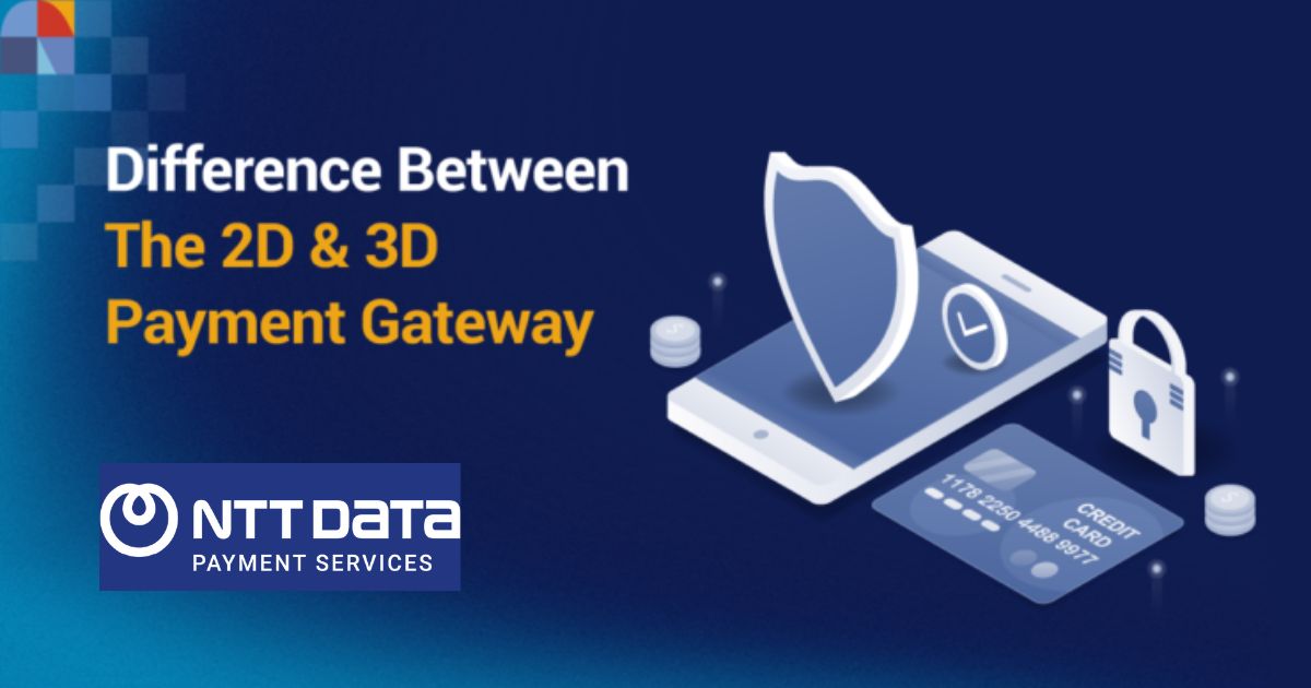 Difference Between the 2D and 3D Payment Gateway - NTT Data Payment Services India