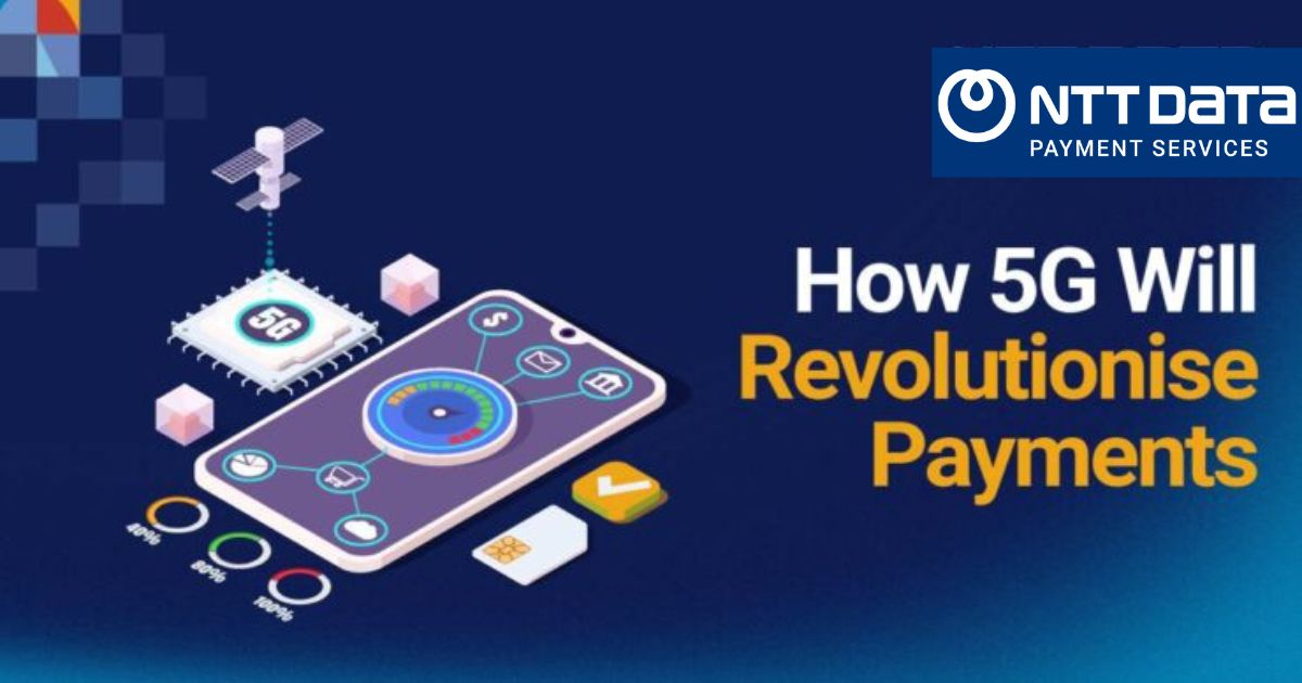 How 5G Will Revolutionise Payments | NTT DATA Payment Service