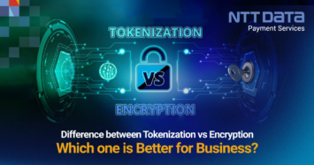 Difference Between Payment Tokenization VS Payment Encryption - NTT Data Payment Services India