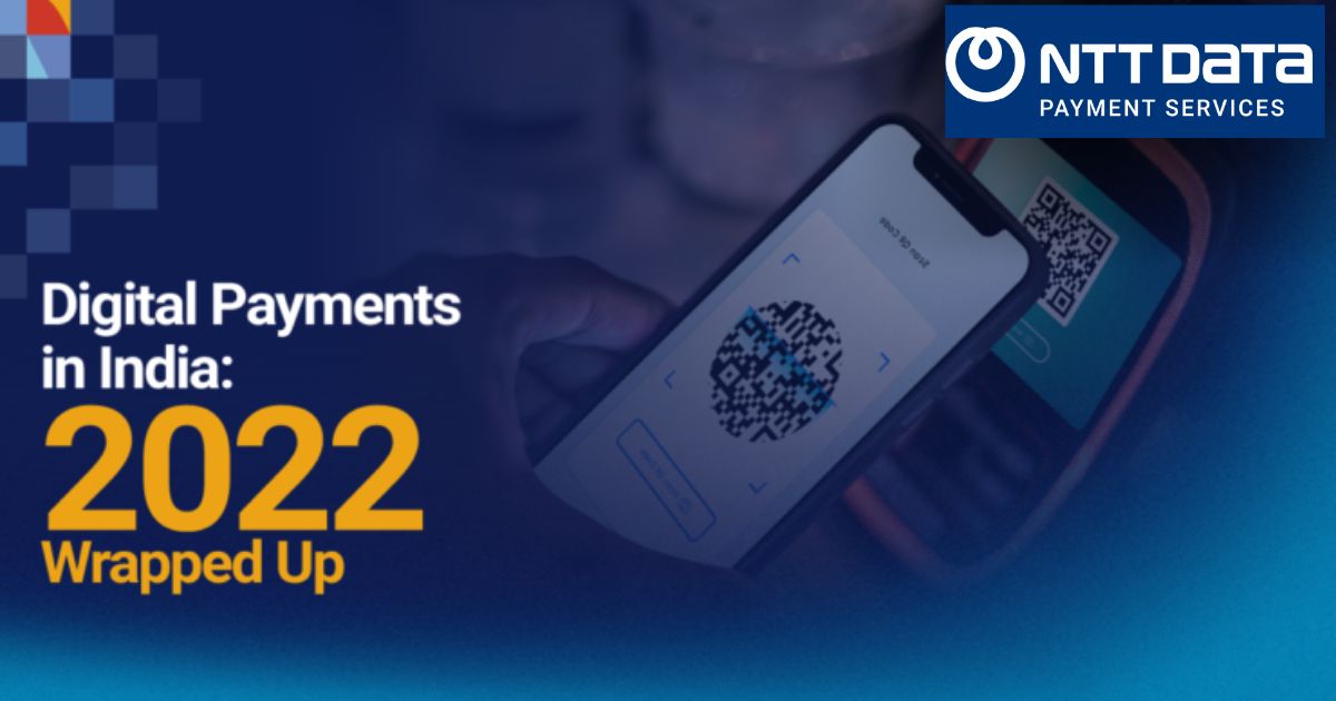 Digital Payments in India: 2022 Wrapped Up - NTT Data Payment Services India