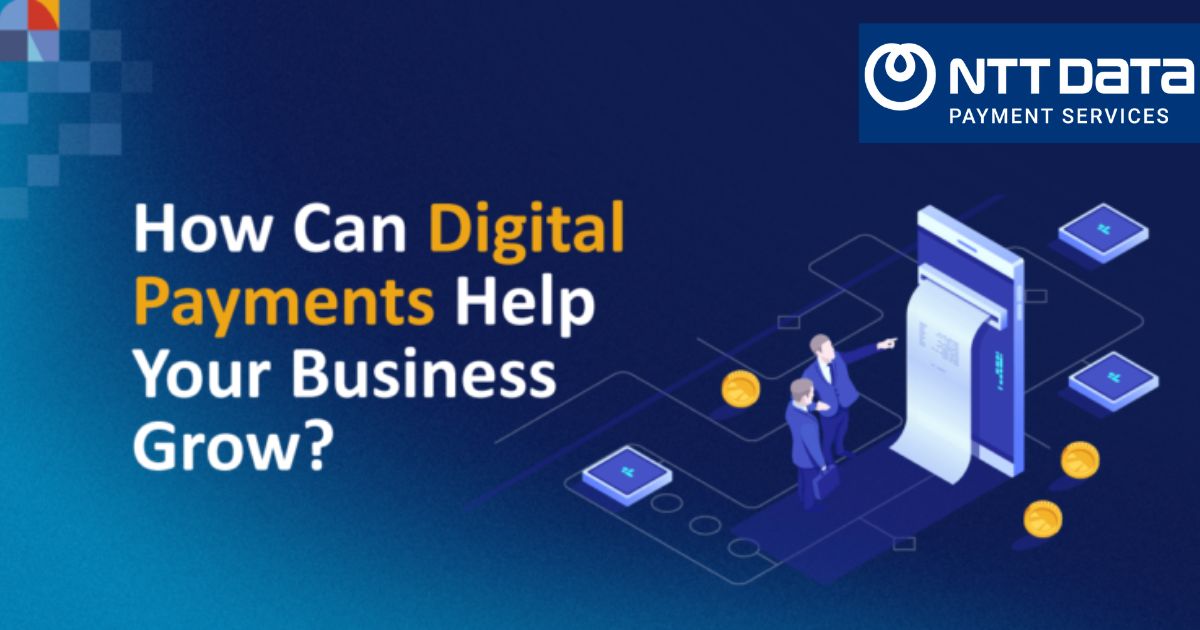 How can Digital Payments help your Business Grow? | NTT DATA Payment ...