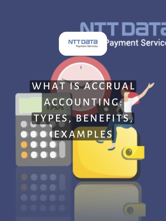 What is Accrual Accounting: Types, Benefits, Examples - NTT Data ...