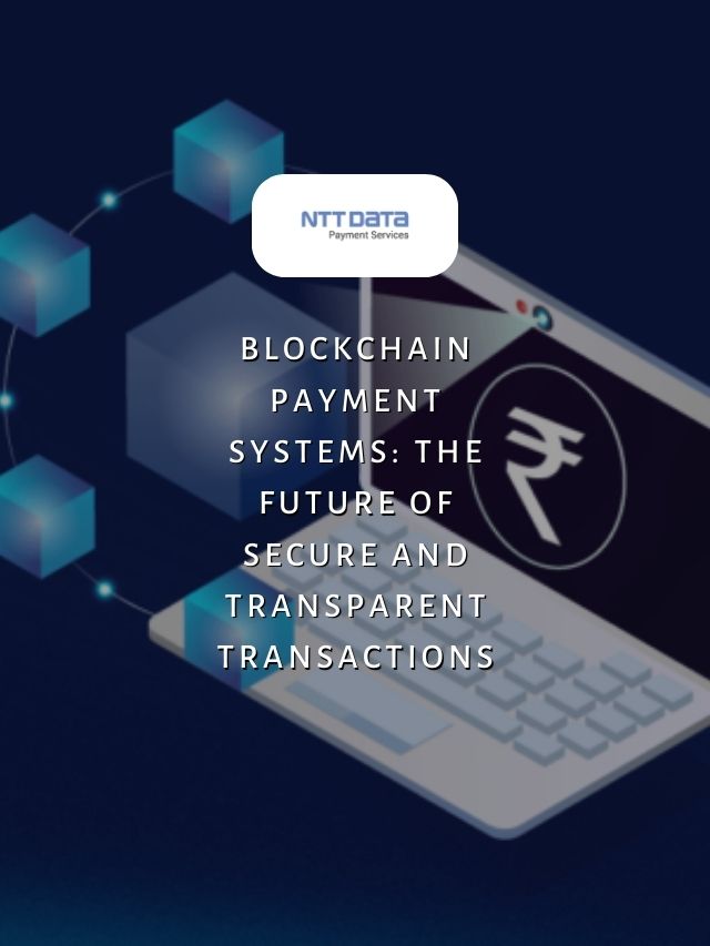 Blockchain Payment Systems: The Future of Secure and Transparent Transactions - NTT Data Payment ...