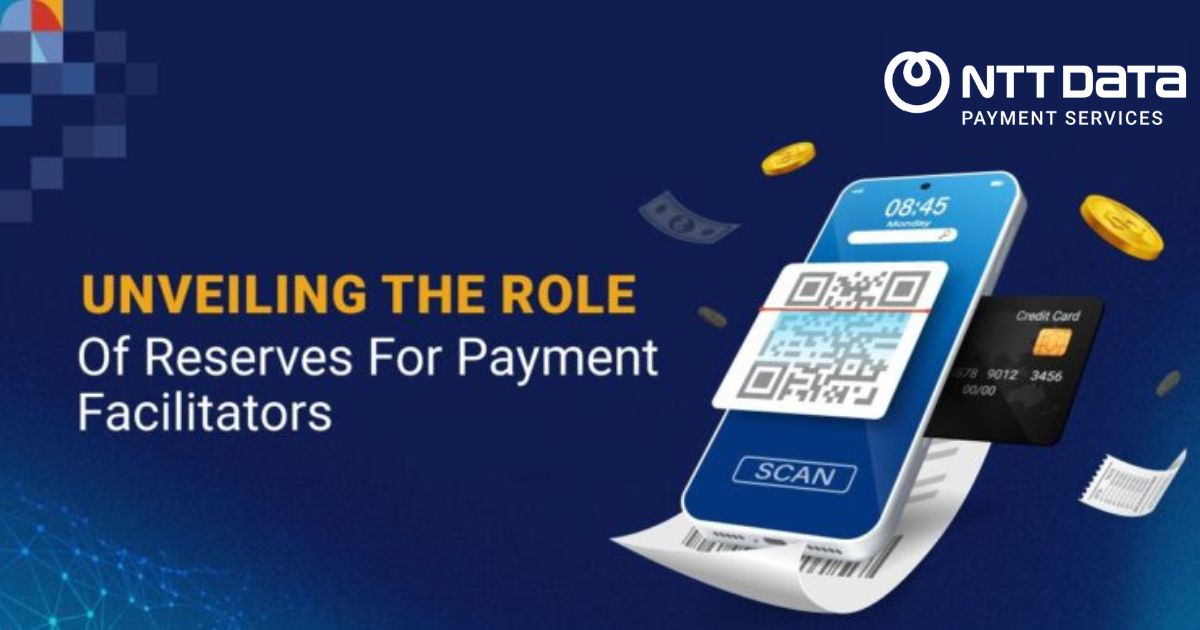 Unveiling The Role Of Reserves For Payment Facilitators - NTT Data Payment Services India