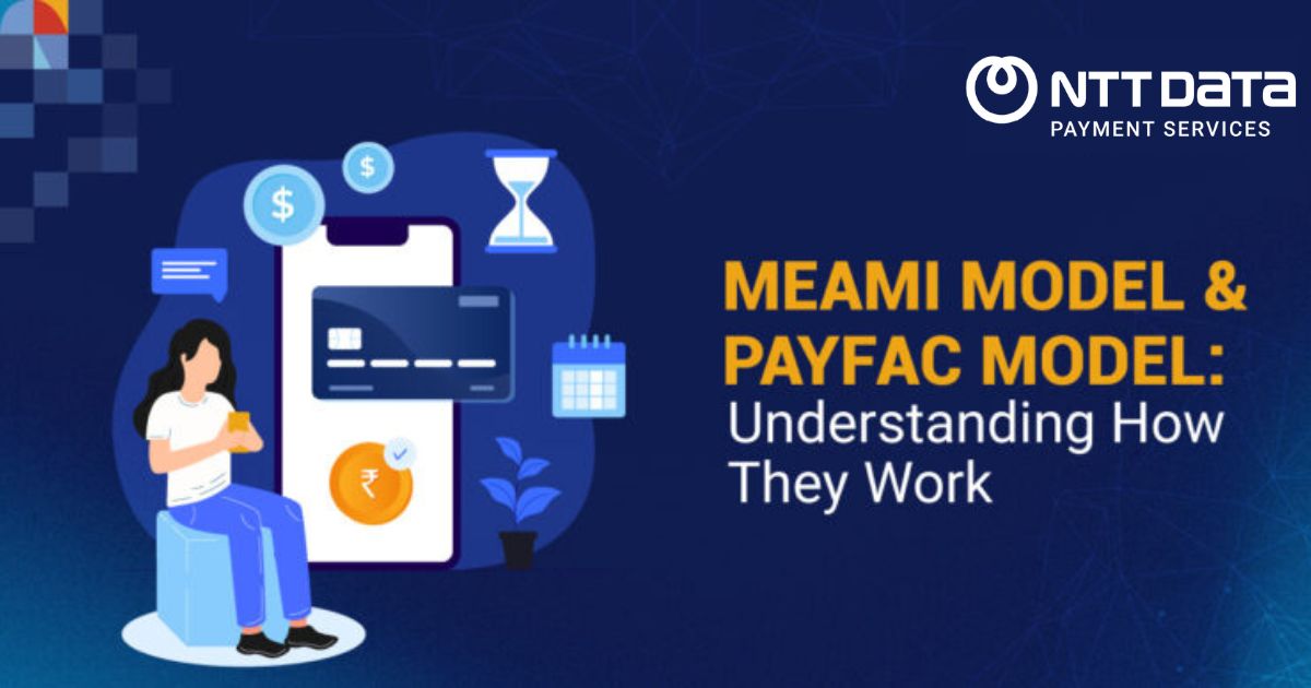 How Does MEAMI Model and PayFac Model Works? - NTT Data Payment Services India