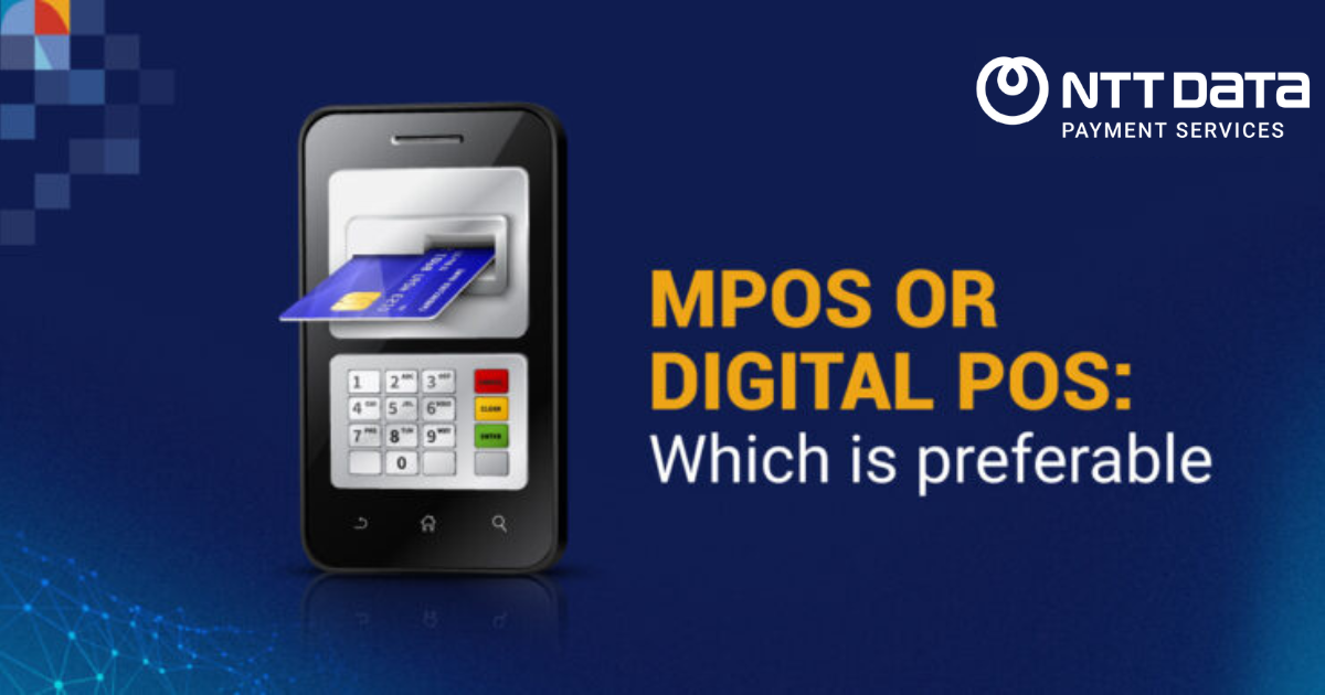 mPOS or Digital POS: Which is Preferable - NTT Data Payment Services India