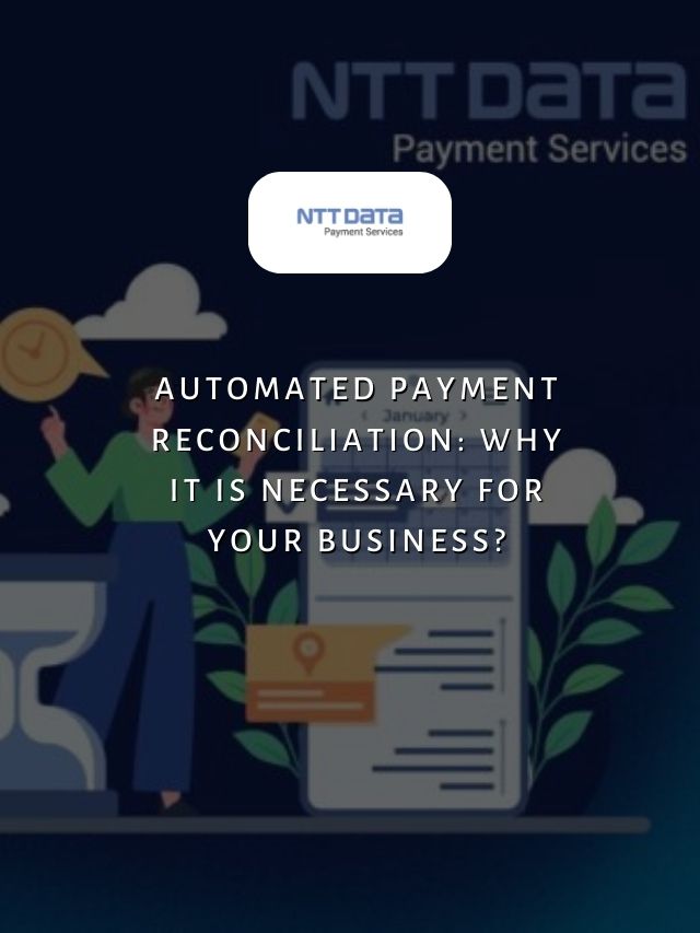 Automated Payment Reconciliation: Why it is Necessary For Your Business? - NTT Data Payment ...