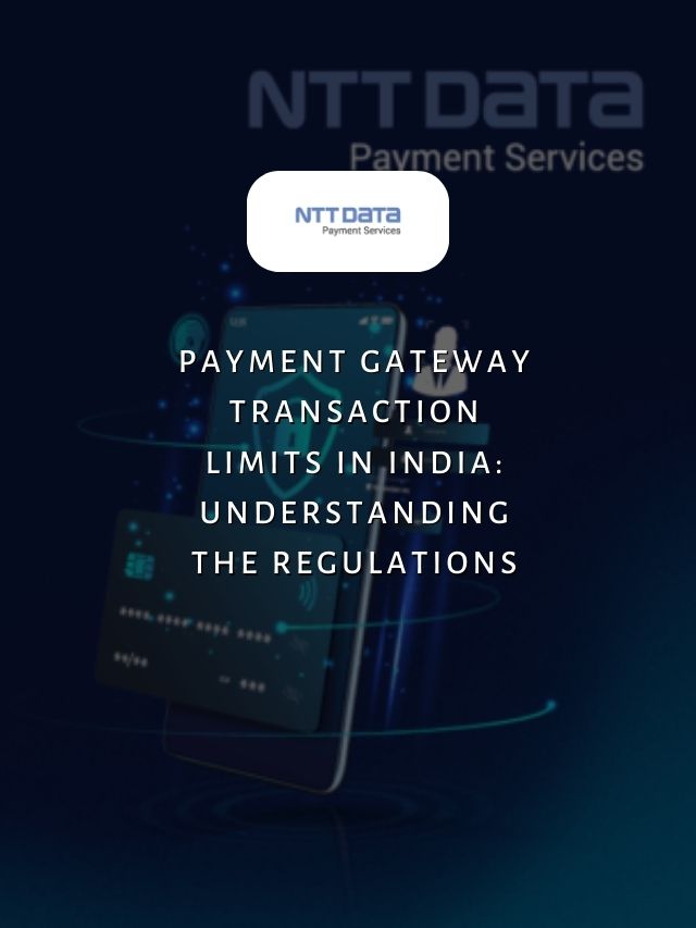 Payment Gateway Transaction Limits in India: Understanding the Regulations - NTT Data Payment ...