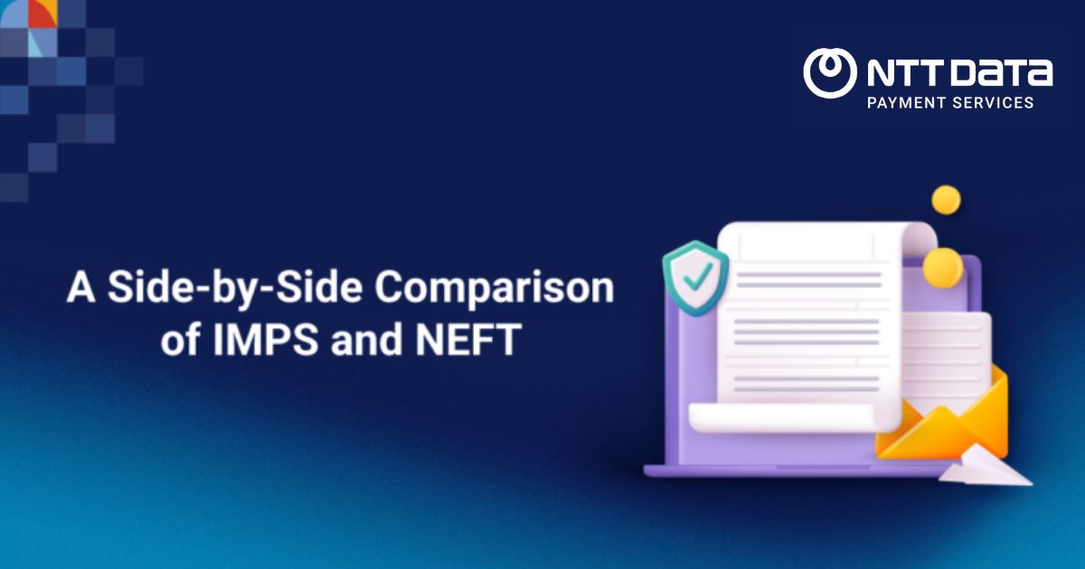 IMPS vs NEFT: A Side-by-Side Comparison | NTT DATA Payment Service