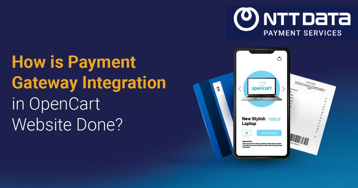 How is Payment Gateway Integration in OpenCart Website done? - NTT Data Payment Services India