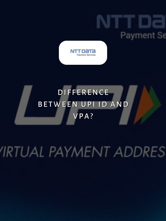 Difference Between UPI ID And VPA? - NTT Data Payment Services India