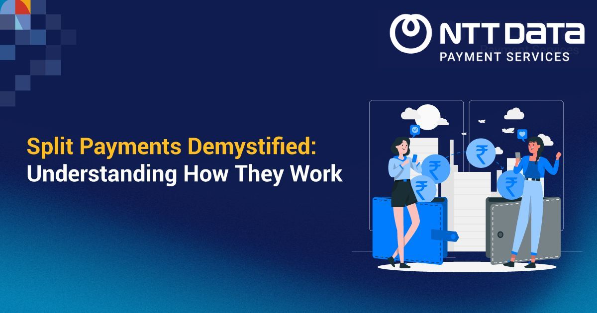 Split Payments Demystified: 5 Benefits and Working - NTT Data Payment ...
