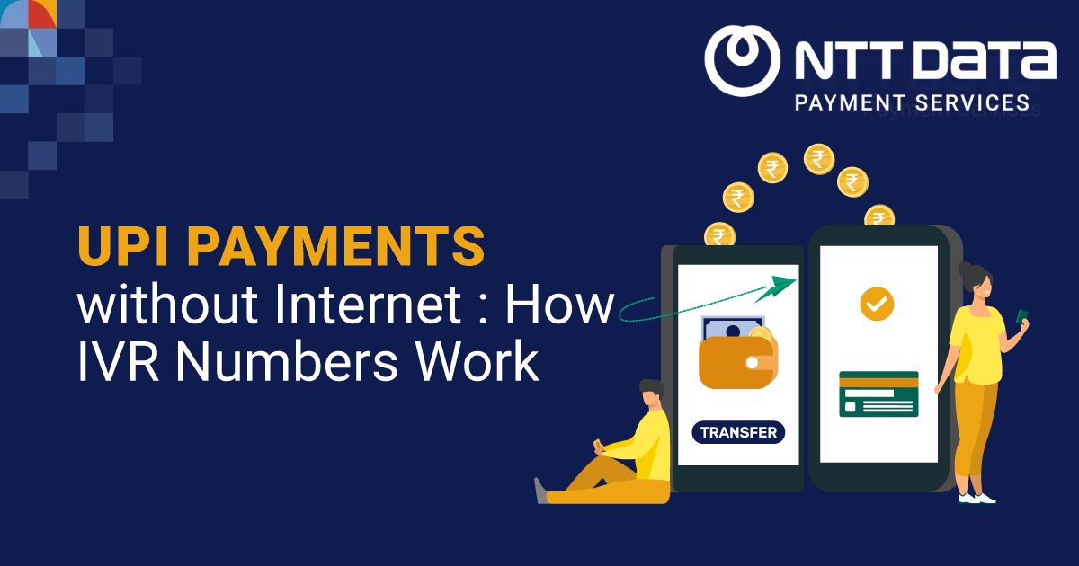 UPI Payments Without Internet: 4 Benefits and Working | NTT DATA Payment Service