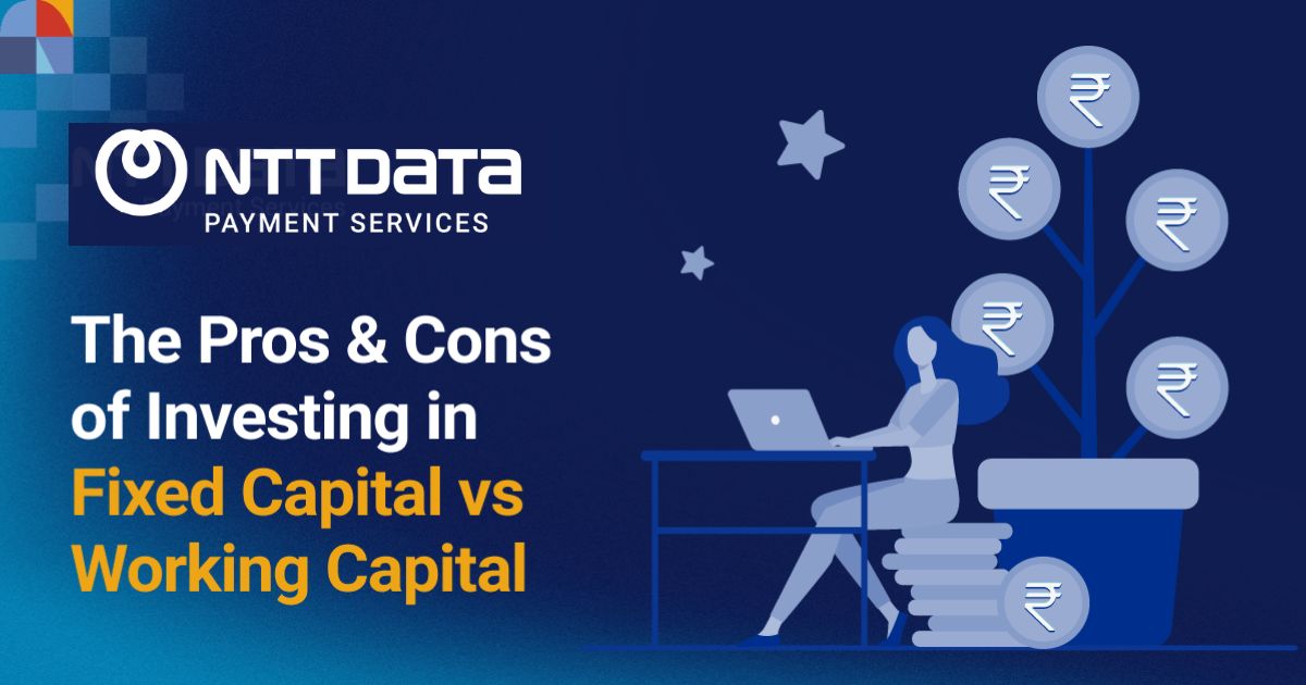 Fixed Capital vs Working Capital: Pros and Cons of Investing | NTT DATA ...