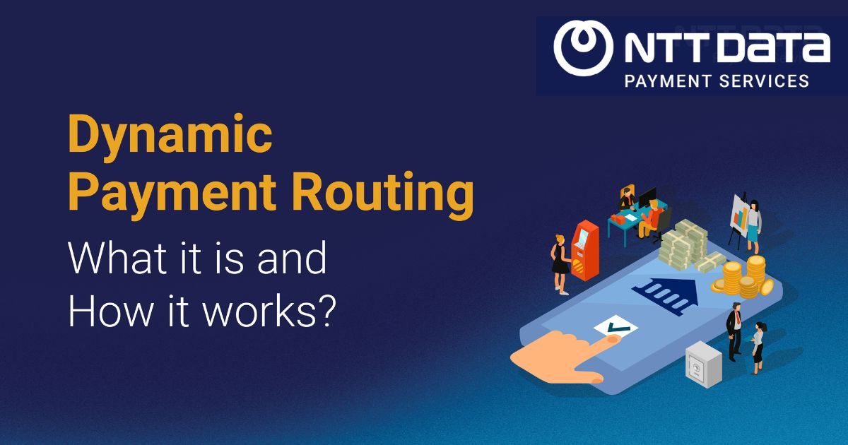 Dynamic Payment Routing: What is it and How does it work? – NTT Data Payment Services India