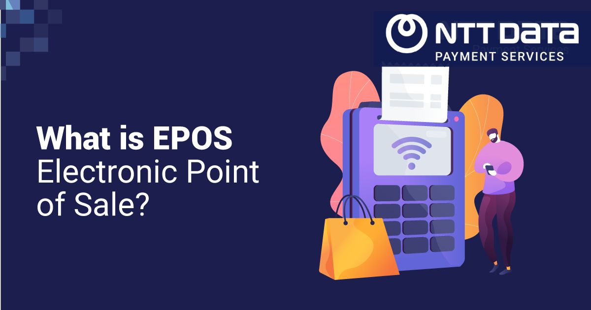 What is EPOS [Electronic Point of Sale]? - NTT Data Payment Services India