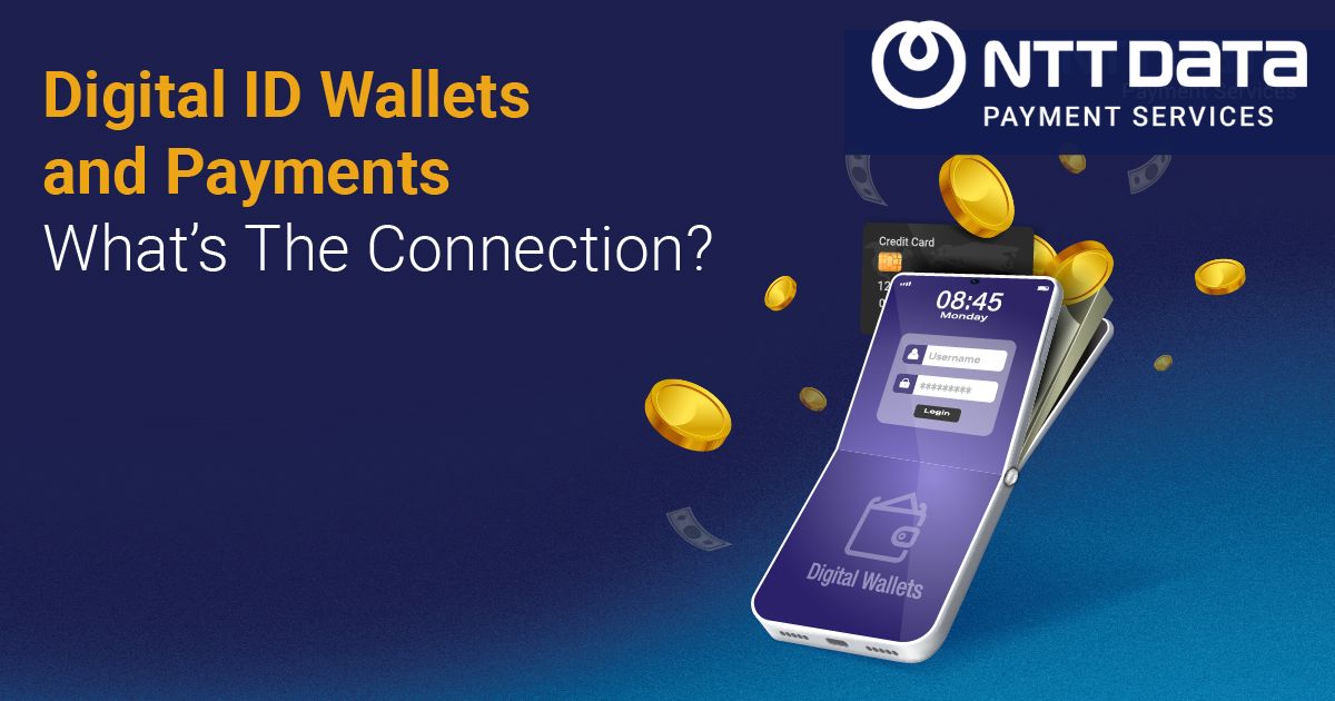 Digital ID Wallets and Payments - What’s the Connection? - NTT Data ...