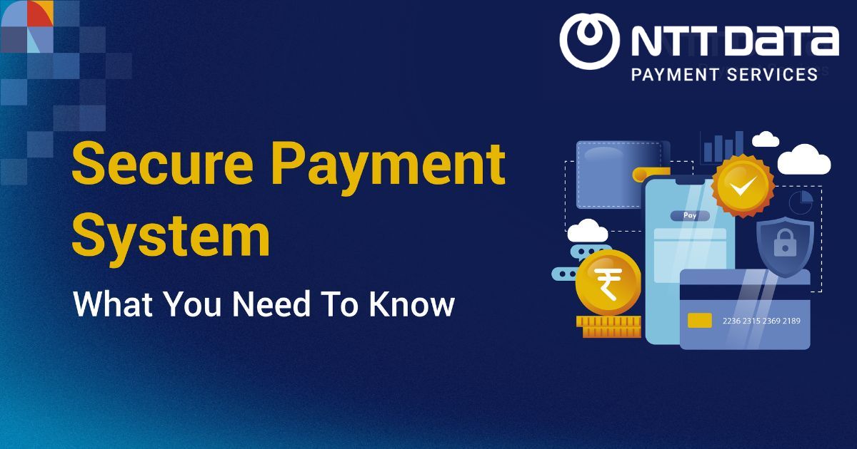 Secure Payment System: 8 Best Practices - NTT Data Payment Services India