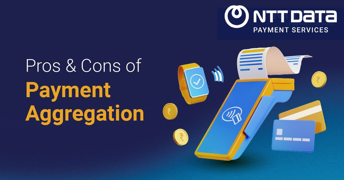 5 Pros and Cons of Payment Aggregation - NTT Data Payment Services India
