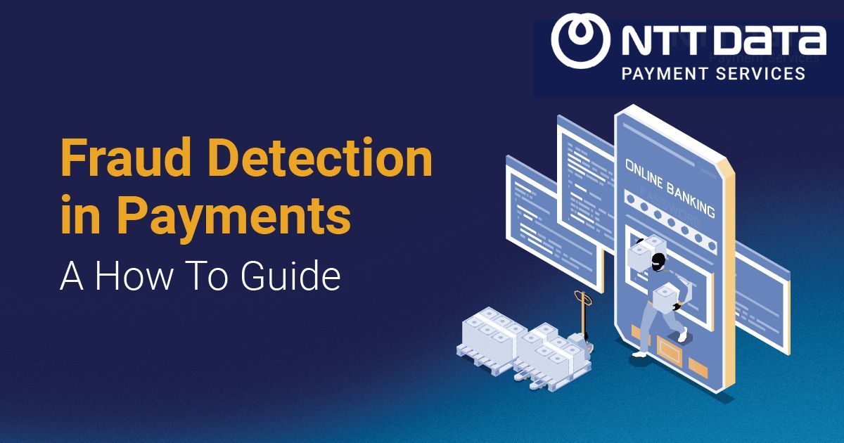 Fraud Detection in Payments: A Simple Guide - NTT Data Payment Services ...