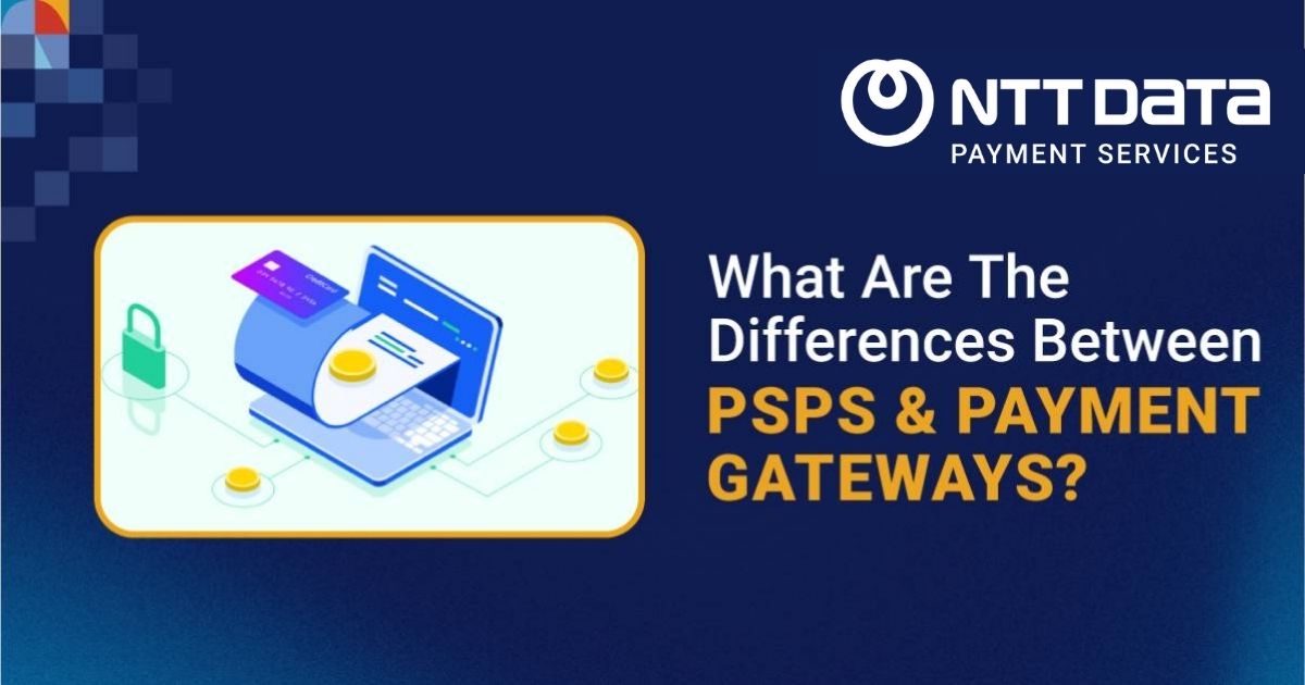Differences Between PSPs and Payment Gateways? - NTT Data Payment ...