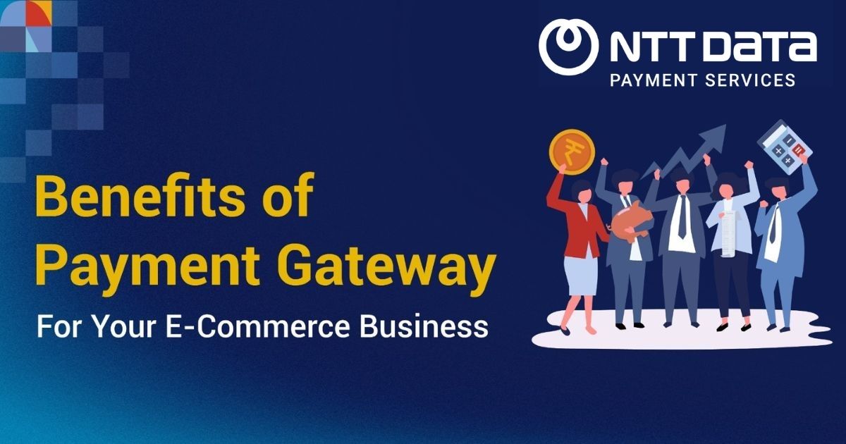 10 Benefits of Payment Gateway for your E-Commerce Business - NTT Data ...