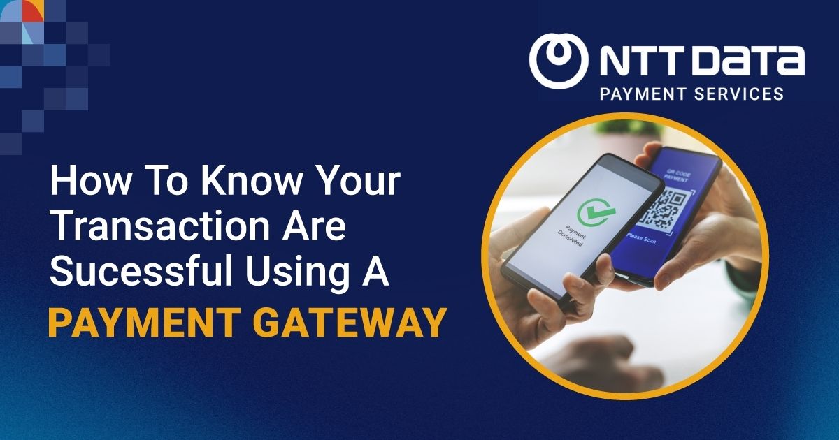 How To Know Your Transactions Are Successful Using A Payment Gateway ...