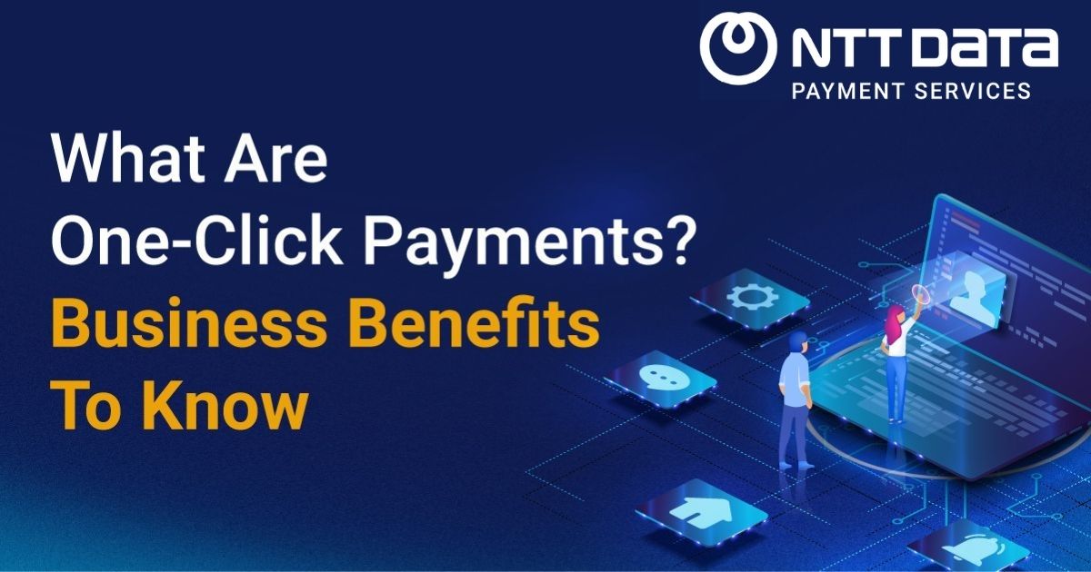 What Are One-Click Payments? [6 Business Benefits] - NTT Data Payment ...