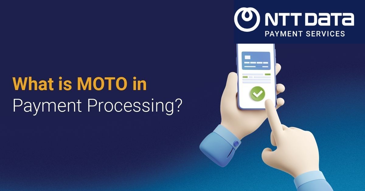 What is MOTO Payment Processing? [7 Benefits] - NTT Data Payment ...