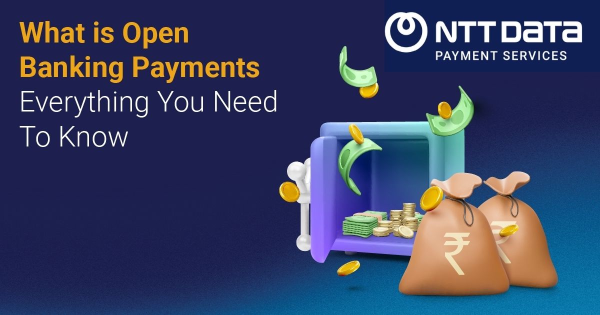 What is Open Banking Payments: [4 Benefits] and Types - NTT Data ...