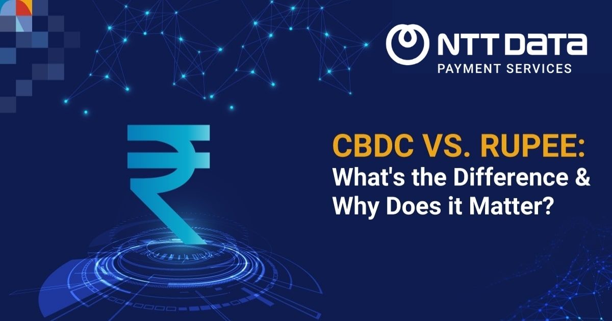 CBDC vs Rupee: 6 Difference and Why Does it Matter? | NTT DATA Payment ...