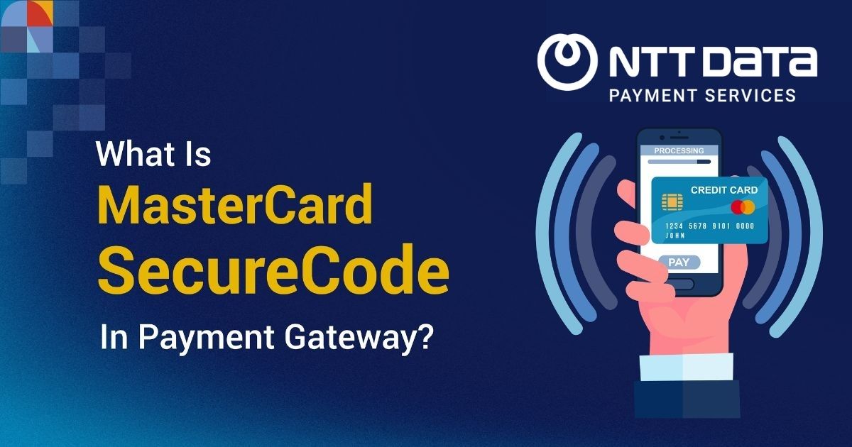 What is the MasterCard SecureCode in Payment Gateway? - NTT Data Payment Services India