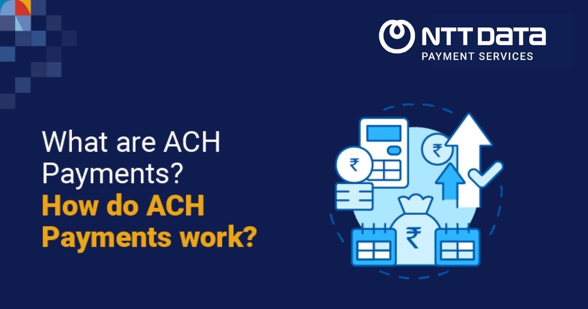 What Are Ach Payments? | How Do Ach Payments Work? | NTT DATA Payment ...