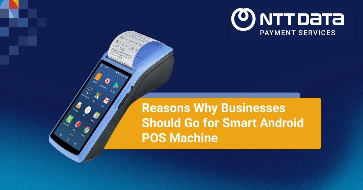 Reasons Why Businesses Should Go For Smart Android POS Machine - NTT ...