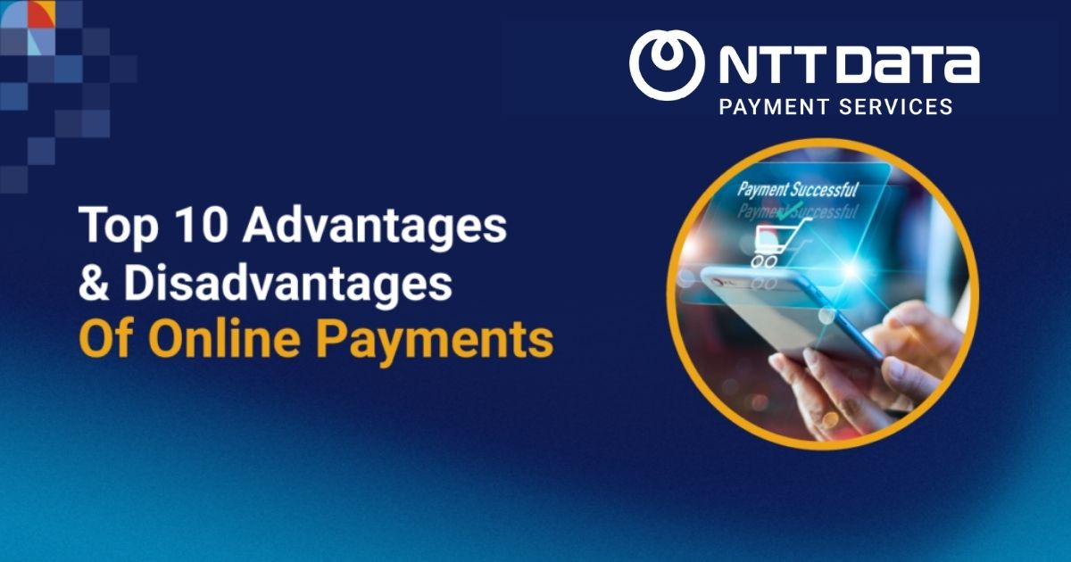 Top 10 Advantages and Disadvantages of Online Payments - NTT Data ...