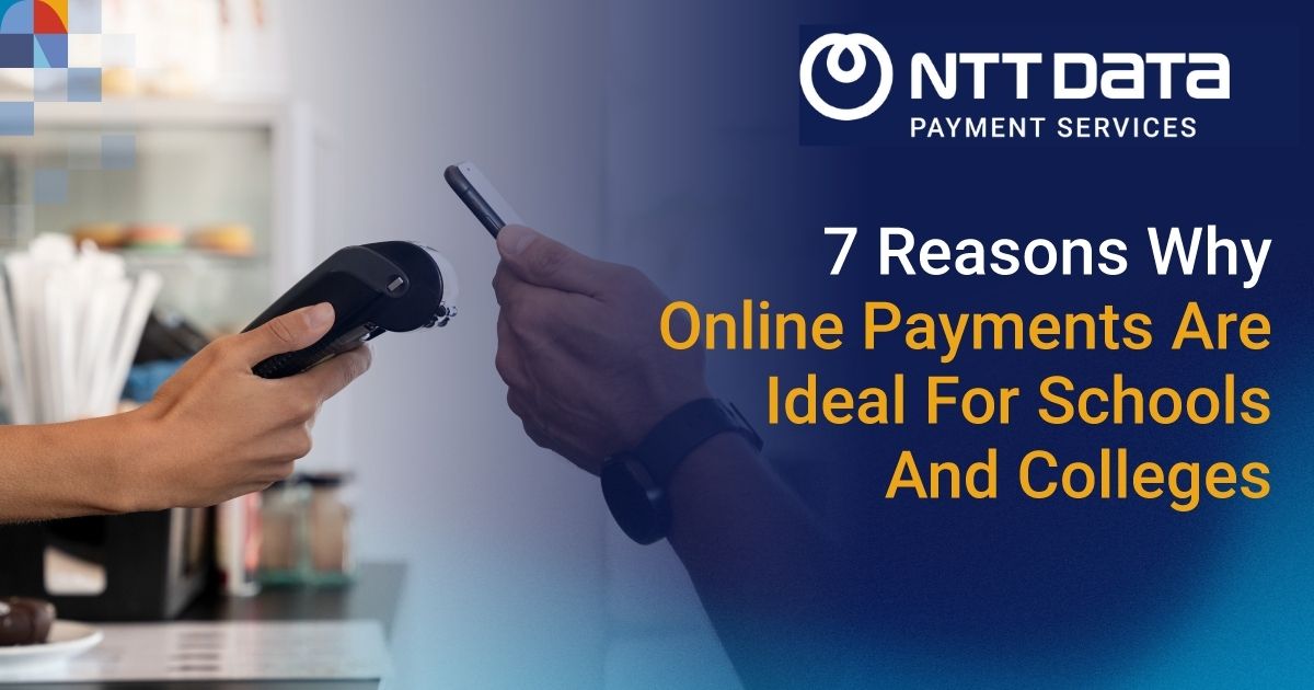7 Reasons Why Online Payments for Schools and Colleges - NTT Data ...