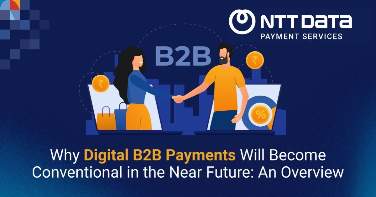 Digital B2B Payments: An Overview - NTT Data Payment Services India