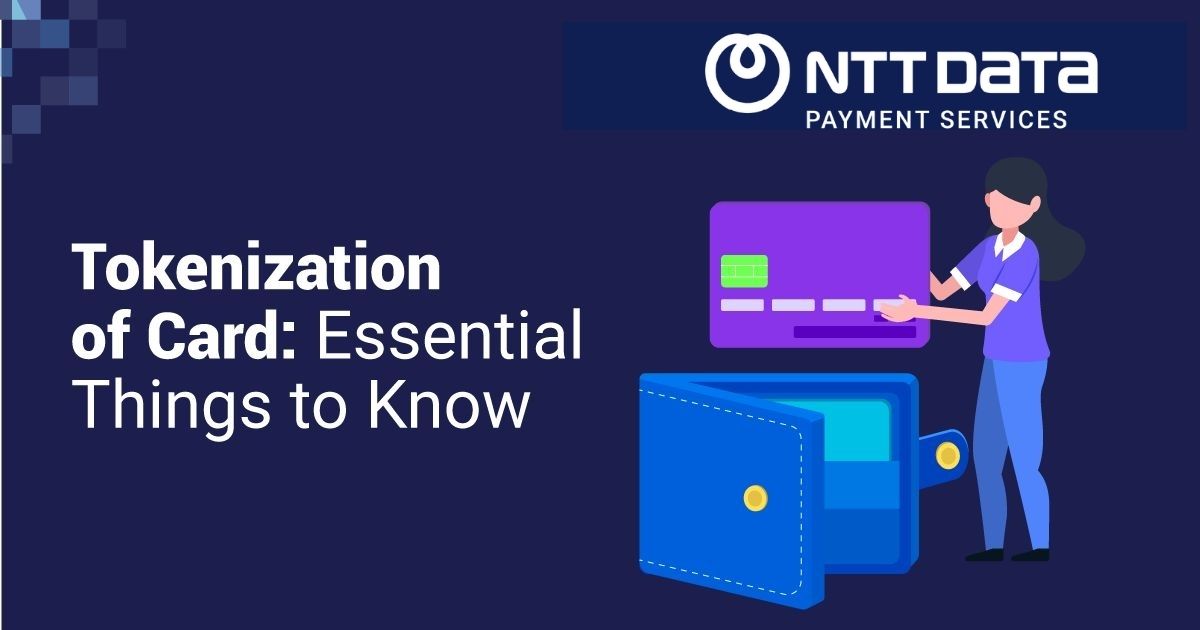 Tokenisation of Card: Essential Things to Know - NTT Data Payment ...