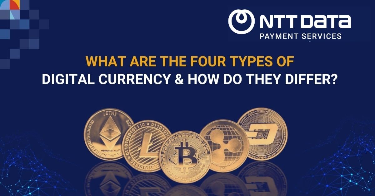 4 Types Of Digital Currency: What And How Do They Differ? | NTT DATA ...