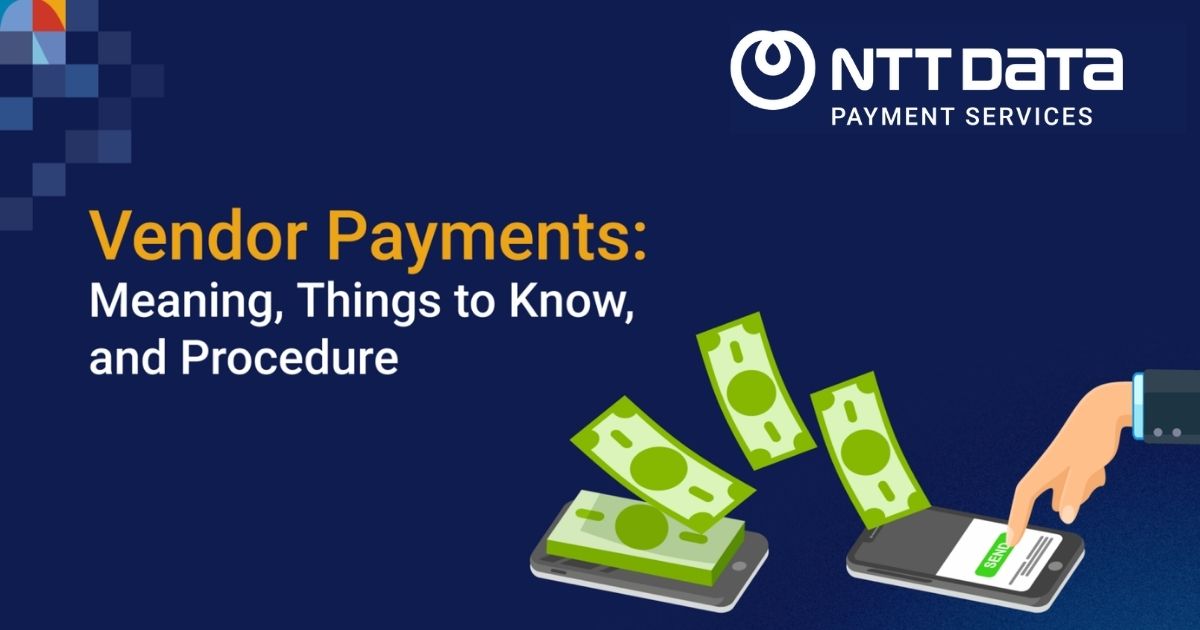 Vendor Payments: Meaning and [6 Step Procedure] | NTT DATA Payment Services