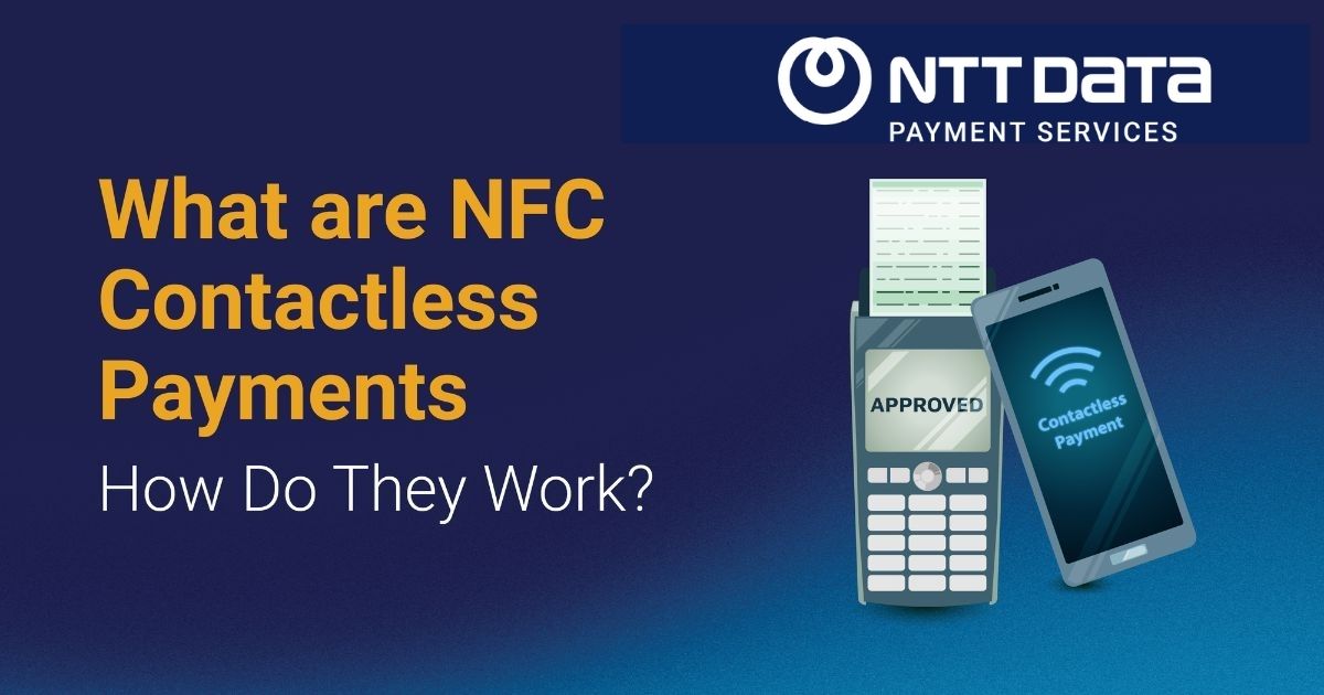 NFC Contactless Payments: 5 Advantages and Their Working - NTT Data ...