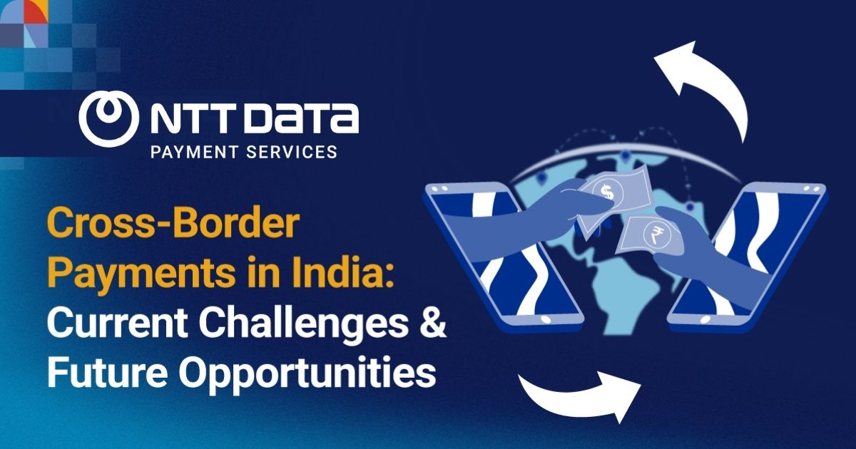 Cross Border Payments in India [6 Current Challenges] - NTT DATA ...