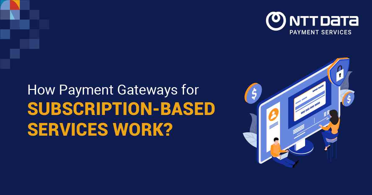 How do Payment Gateway for Subscription-Based Services Work