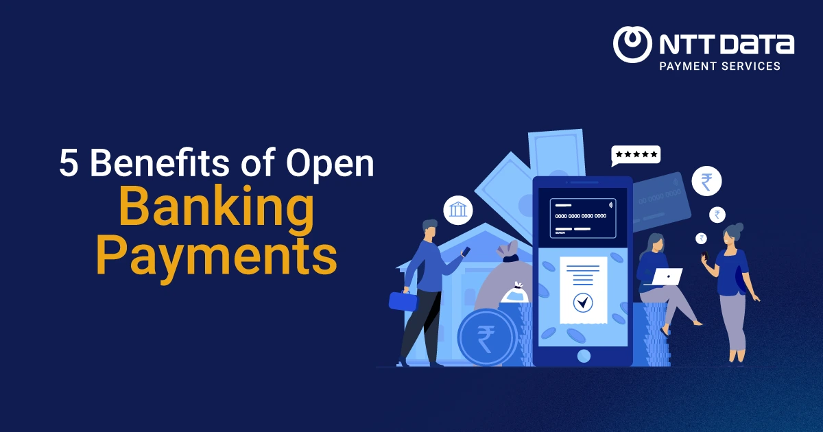 Benefits of Open Banking Payments: Secure & Efficient