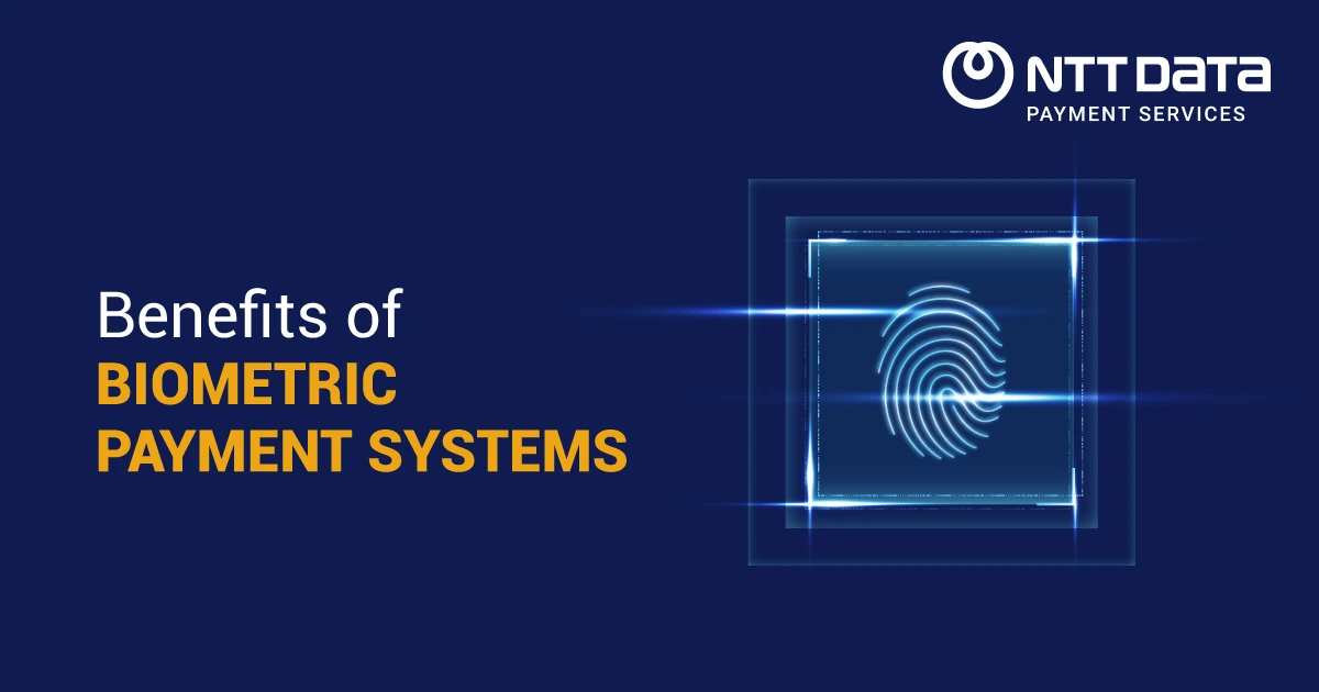 Benefits of Biometric Payment Systems: Secure & Convenient